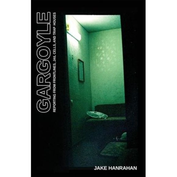 Jake Hanrahan | Other | Gargoyle Reporting From Frontlines Jail Cells ...